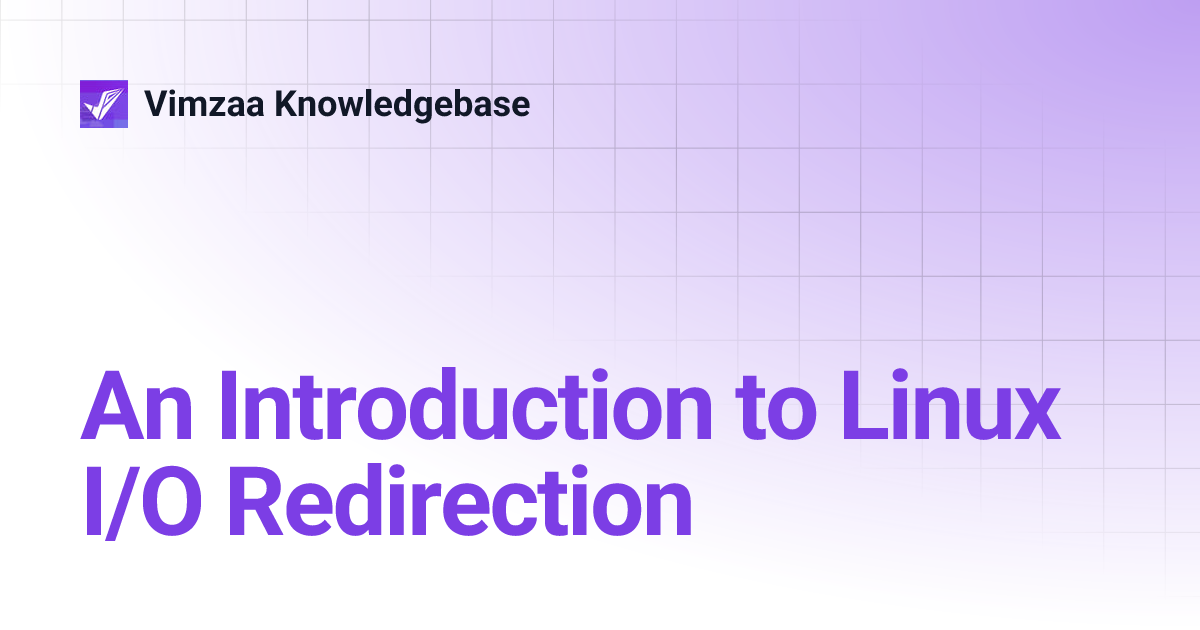 An Introduction to Linux I/O Redirection | Vimzaa Knowledgebase