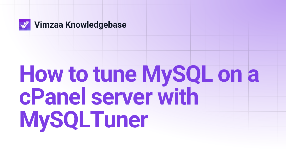 How to tune MySQL on a cPanel server with MySQLTuner | Vimzaa Knowledgebase