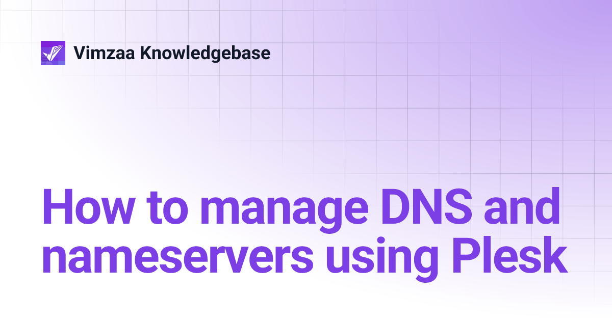 How to manage DNS and nameservers using Plesk | Vimzaa Knowledgebase